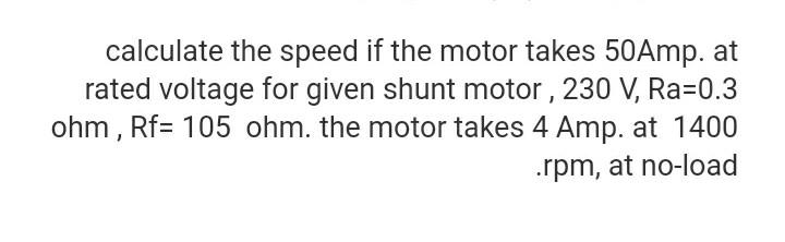 Solved calculate the speed if the motor takes 50Amp. at | Chegg.com