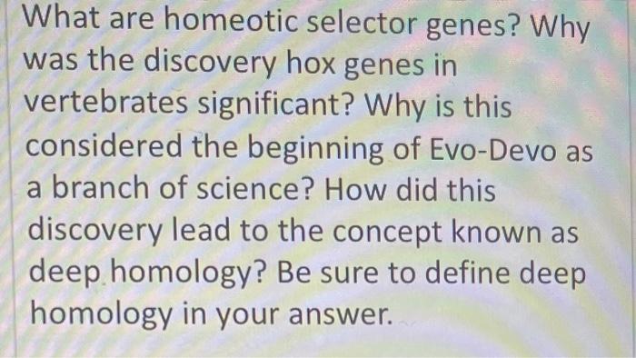 Solved What are homeotic selector genes? Why was the | Chegg.com