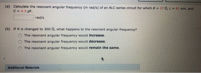 Solved (a) Calculate the resonant angular frequency (in | Chegg.com