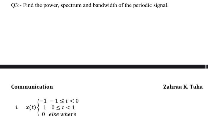 Solved Q3:- Find the power, spectrum and bandwidth of the | Chegg.com