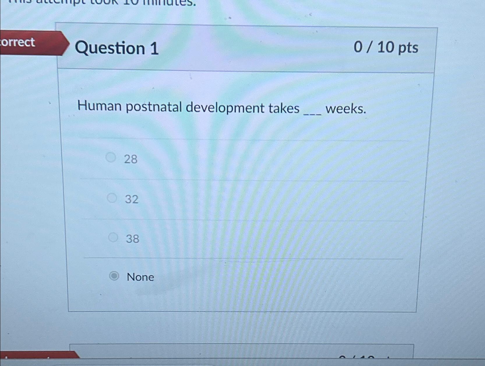 Solved orrectQuestion 1010 ﻿ptsHuman postnatal development | Chegg.com