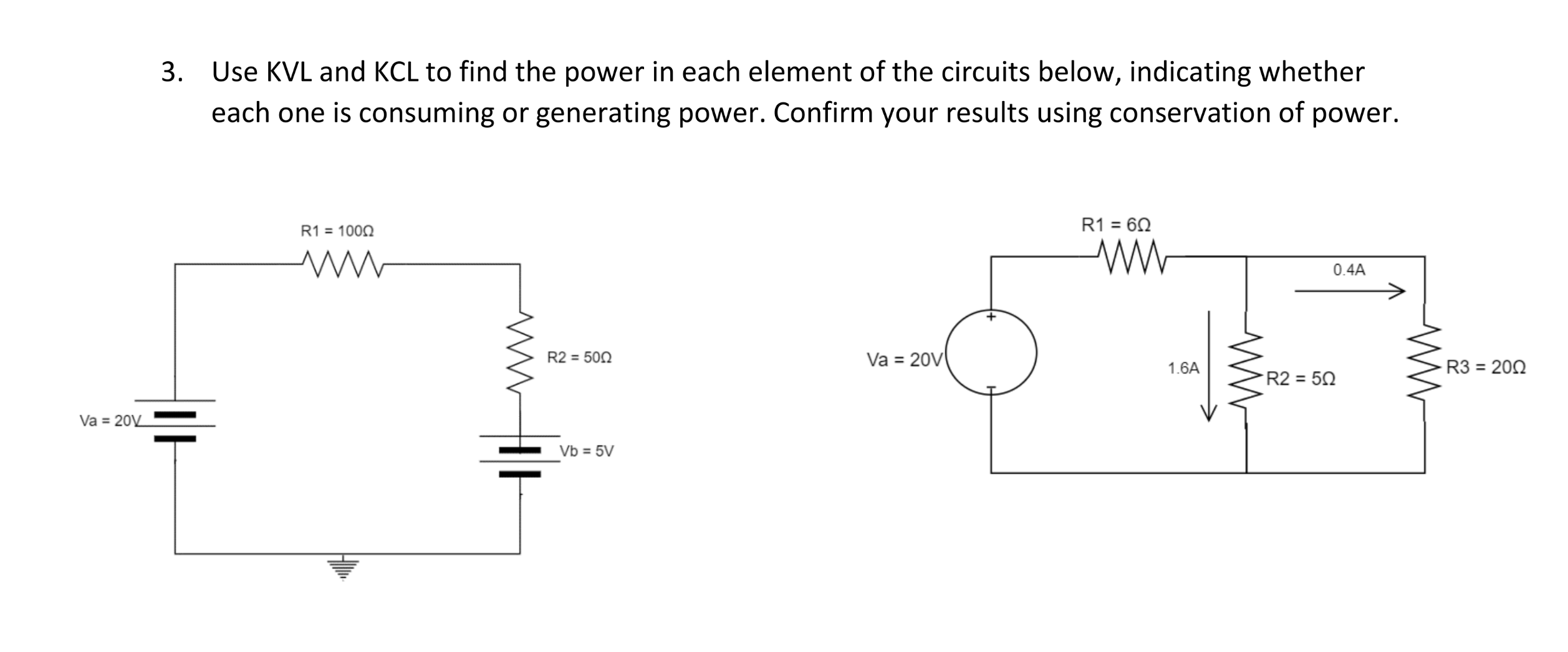 Solved 3. ﻿Use KVL and KCL to find the power in each element | Chegg.com