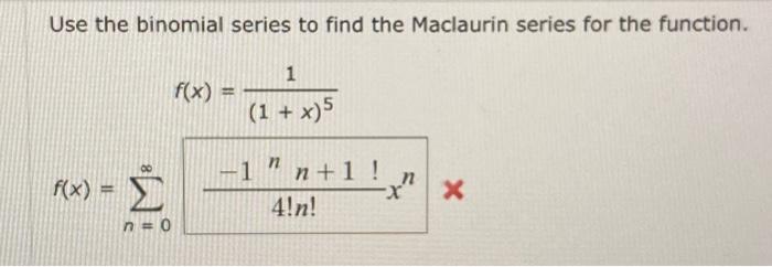 Solved Use the binomial series to find the Maclaurin series | Chegg.com