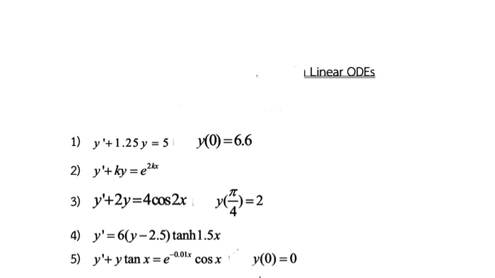 Solved Linear ODES 1) y'+1.25 y = 5 20=6.6 2) y+ky = e^^ 3) | Chegg.com