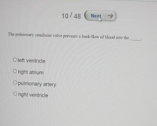 Solved 10/48 Next The pulmonary semilunar valve prevents a | Chegg.com