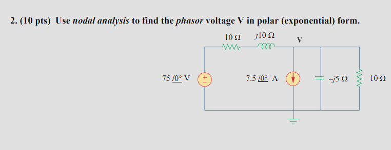 Solved ( 10 ﻿pts ) ﻿Use nodal analysis to find the phasor | Chegg.com