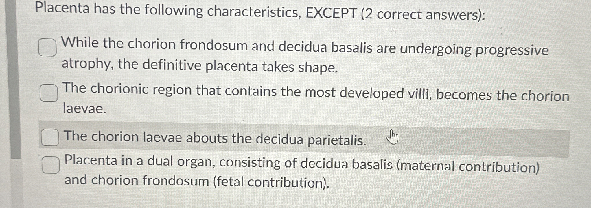Solved Placenta has the following characteristics, EXCEPT (2 | Chegg.com