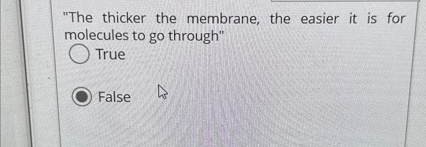 Solved "The thicker the membrane, the easier it is for | Chegg.com