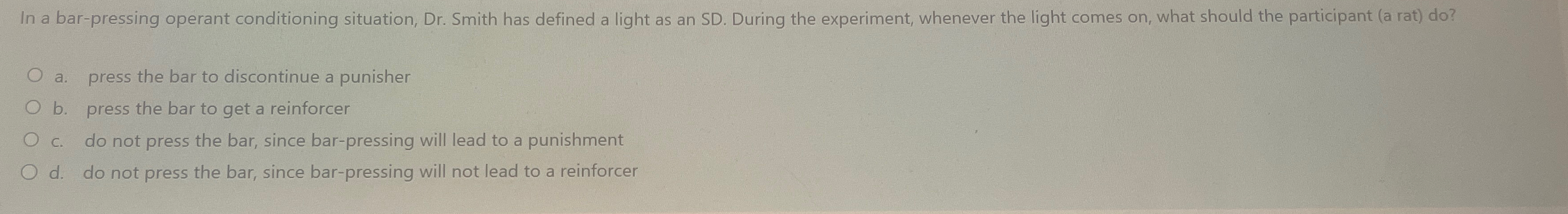 Solved In a bar-pressing operant conditioning situation, Dr. | Chegg.com