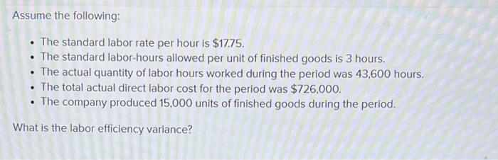 Solved Assume the following: • The standard labor rate per | Chegg.com