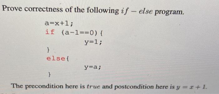 Solved Prove correctness of the following if - else program. | Chegg.com