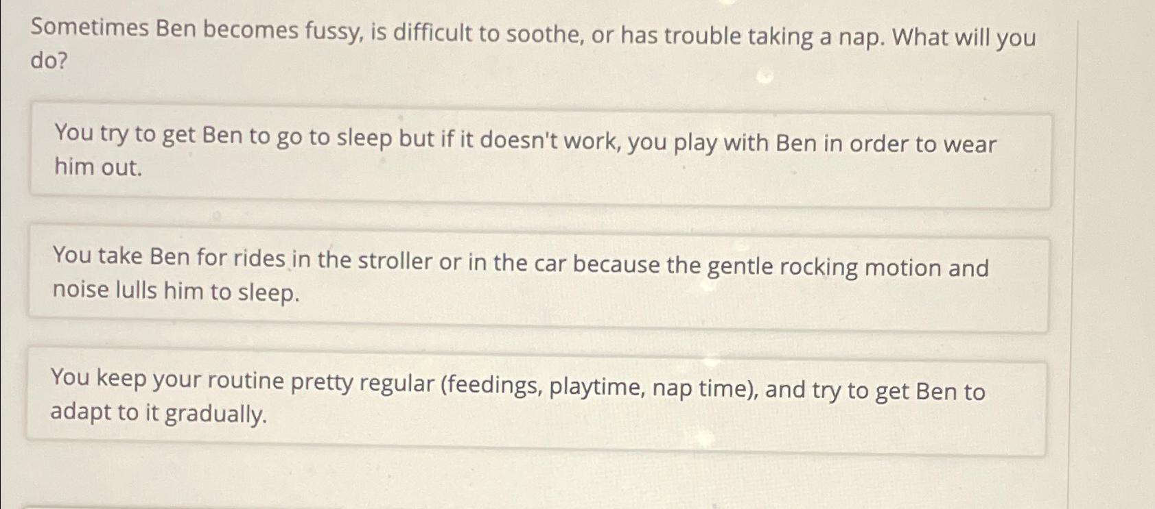 Solved Sometimes Ben becomes fussy, is difficult to soothe, | Chegg.com