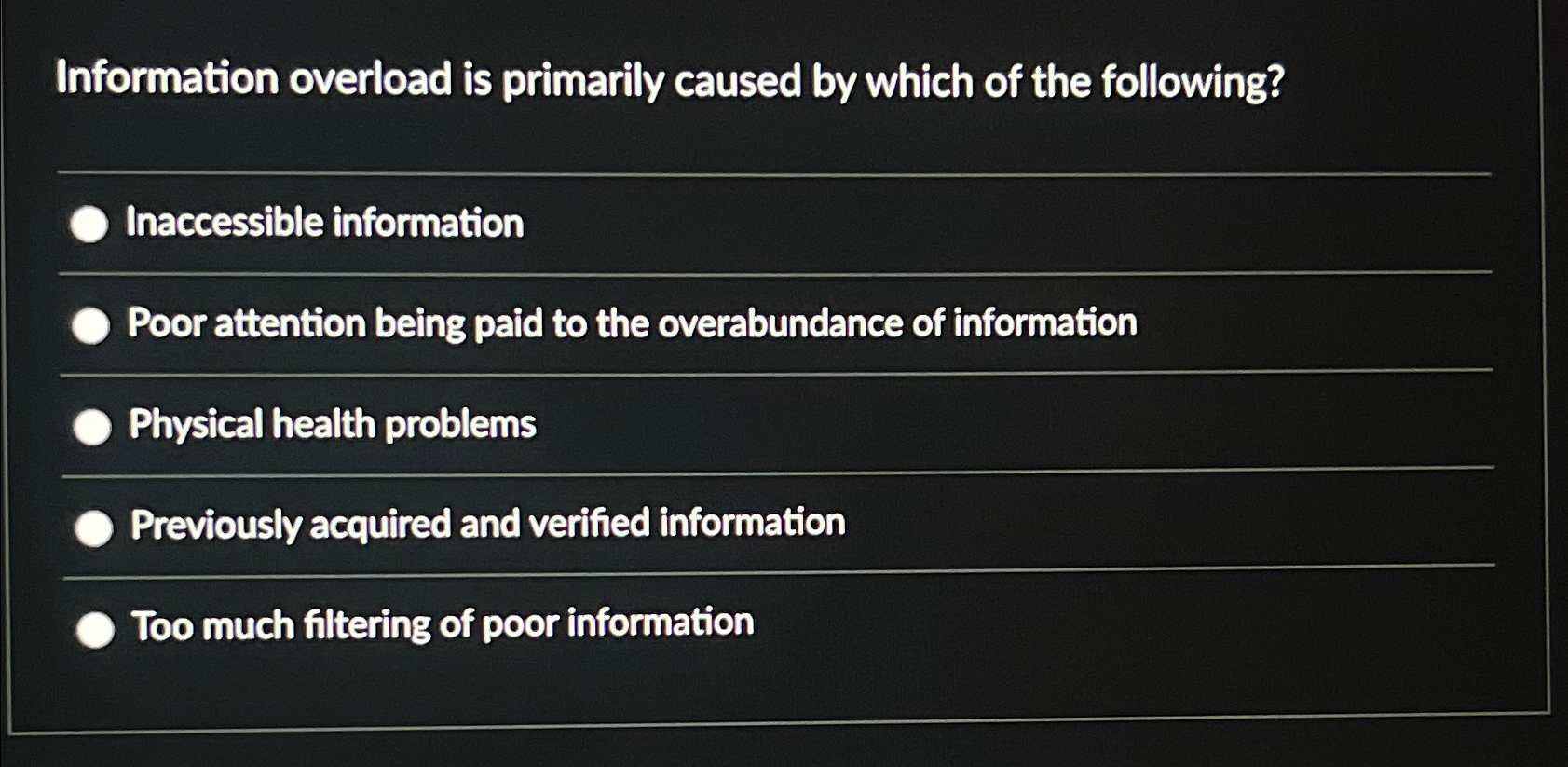 Solved Information overload is primarily caused by which of | Chegg.com
