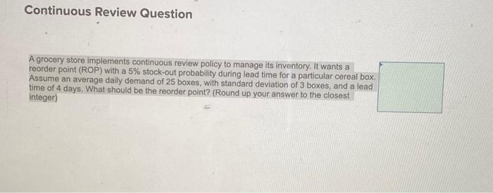 Solved Continuous Review Question A grocery store implements | Chegg.com Solved Continuous Review Question A grocery store implements | Chegg.com