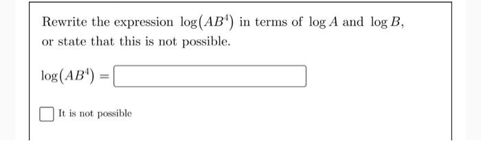Solved Rewrite the expression log(AB4) in terms of logA and | Chegg.com