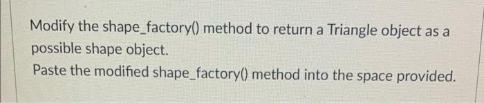 Solved Modify the shape_factory() method to return a | Chegg.com