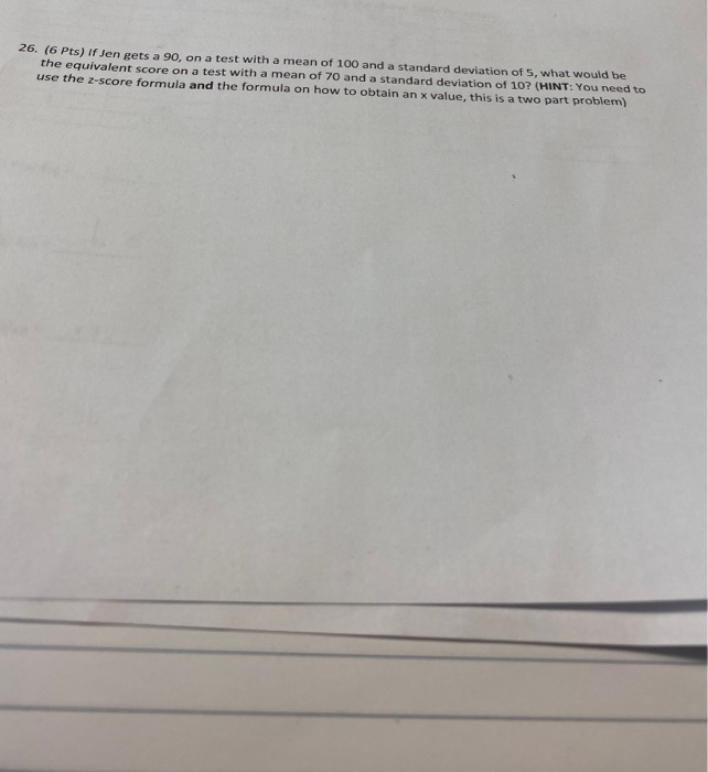 Solved 26. (6 Pts) If Jen gets a 90, on a test with a mean | Chegg.com