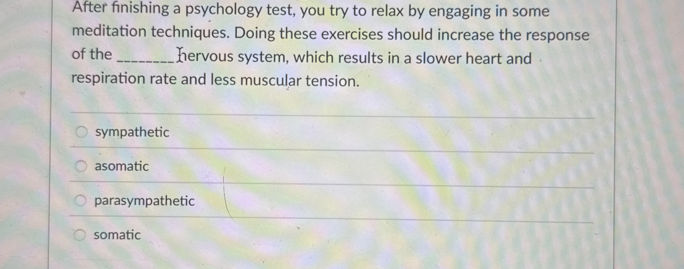 After finishing a psychology test, you try to relax | Chegg.com
