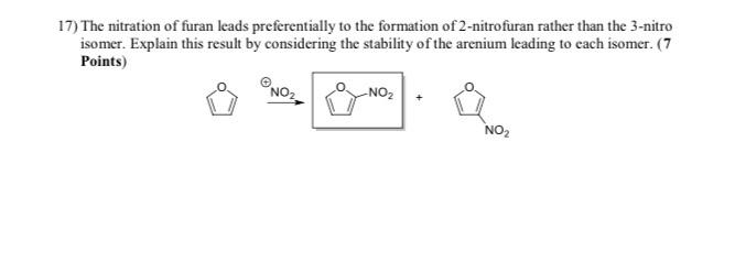 Solved 17) The nitration of furan leads preferentially to | Chegg.com