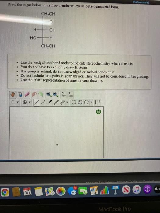 Solved [References) Draw the sugar below in its | Chegg.com