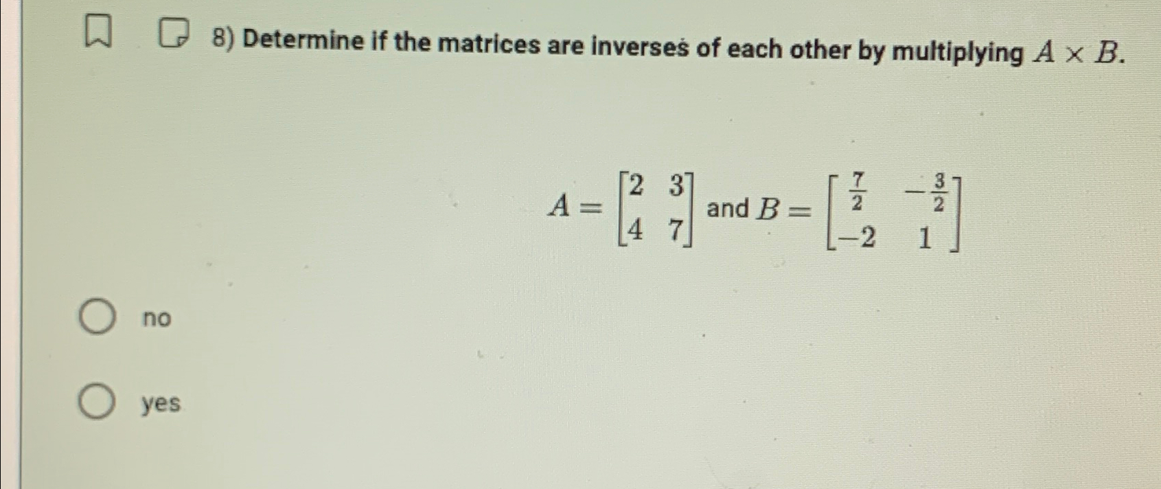 Solved Determine if the matrices are inverses of each other | Chegg.com