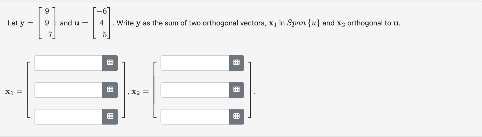 Solved Let y=[99-7] ﻿and u=[-64-5]. ﻿Write y ﻿as the sum of | Chegg.com