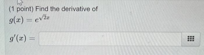 Solved ( 1 point) Find the derivative of g(x)=e2x g′(x)= | Chegg.com