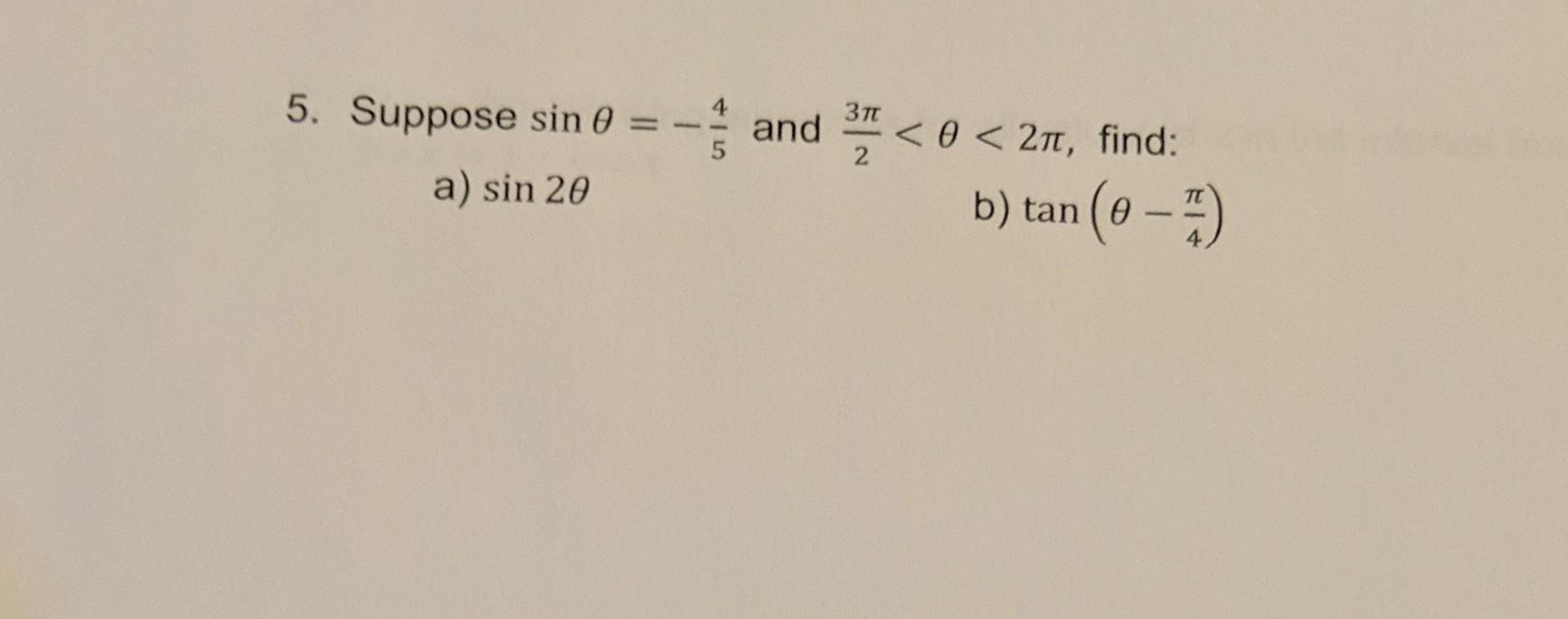 Solved 5. Suppose sinθ=−54 and 23π