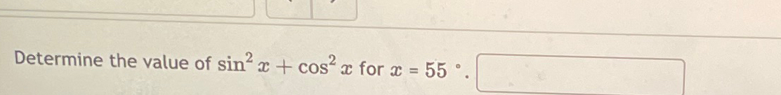 Solved Determine the value of sin2x+cos2x ﻿for x=55°. | Chegg.com