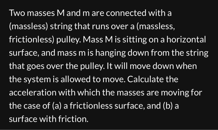 Solved Two masses M and m are connected with a (massless) | Chegg.com