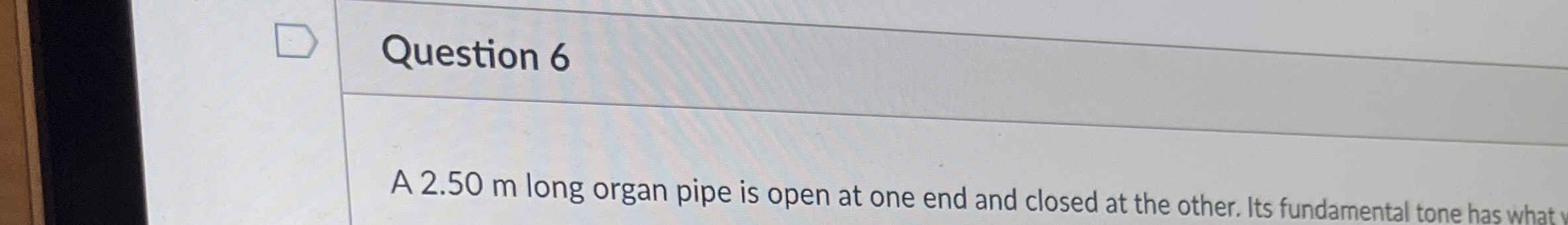 Question 6A 2.50 ﻿m long organ pipe is open at one | Chegg.com