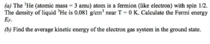 Solved (a) The 3He (atomic mass =3amu ) atom is a fermion | Chegg.com