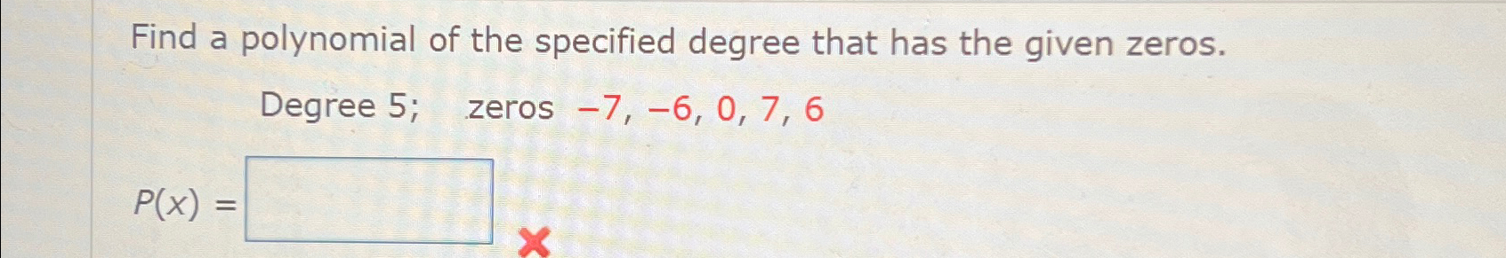 Find a polynomial of the specified degree that has | Chegg.com