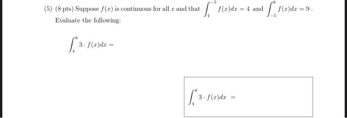 Solved (5) (8 pts) Suppose f(x) is continuous for all x and | Chegg.com