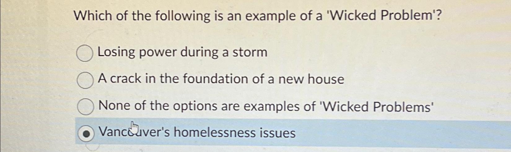 Solved Which of the following is an example of a 'Wicked | Chegg.com