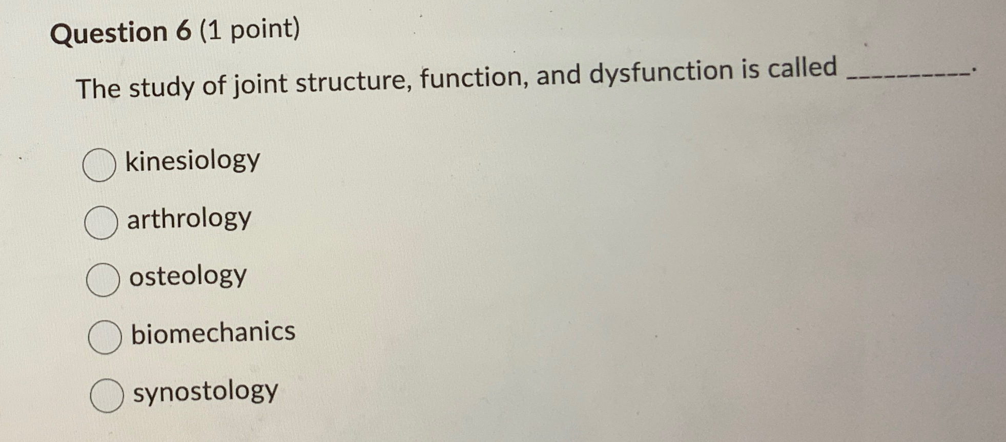 Solved Question 6 (1 ﻿point) ﻿The study of joint structure, | Chegg.com