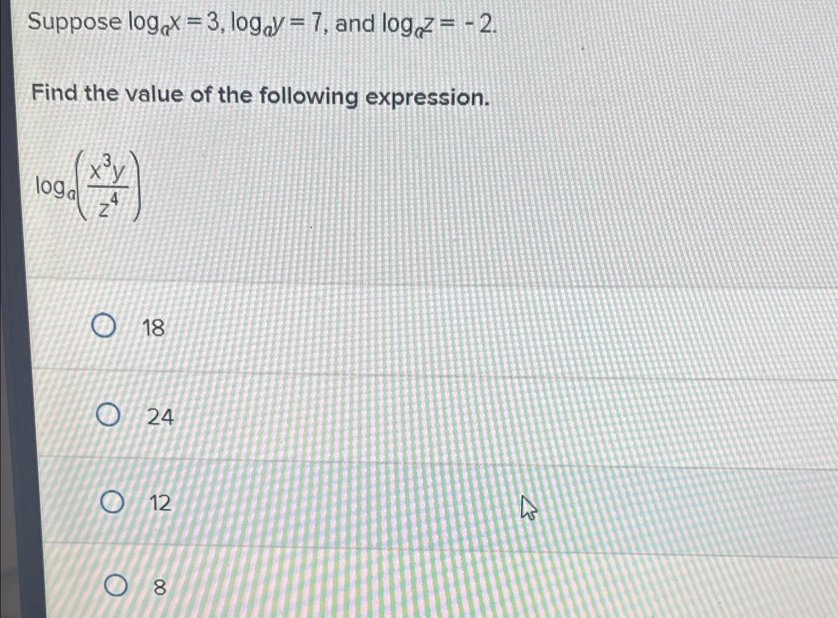 Solved Suppose logax=3,logay=7, ﻿and logaz=-2Find the value | Chegg.com