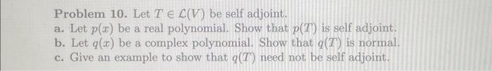 Solved Problem 10. Let T∈L(V) be self adjoint. a. Let p(x) | Chegg.com