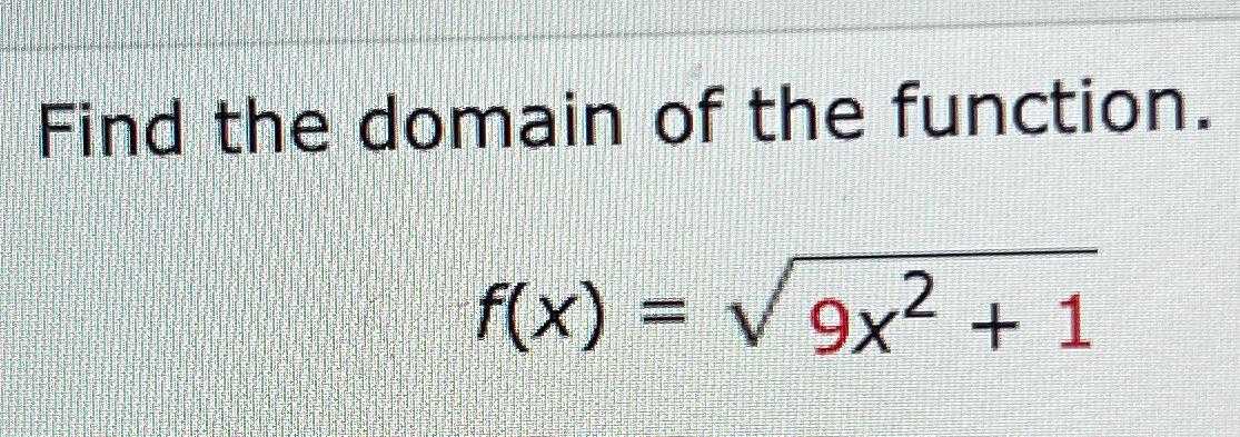Solved Find the domain of the function.f(x)=9x2+12 | Chegg.com