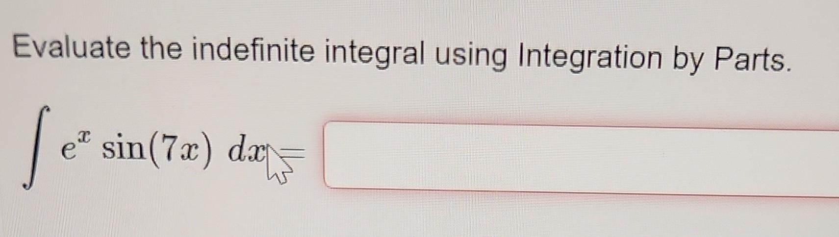 Solved Evaluate the indefinite integral using Integration by | Chegg.com