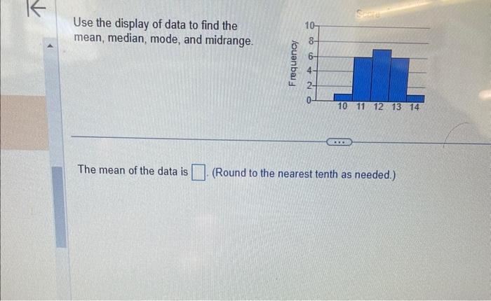 Solved Use the display of data to find the mean, median, | Chegg.com