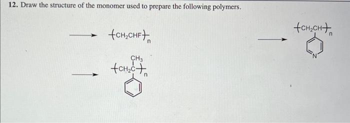 Solved 12. Draw the structure of the monomer used to prepare | Chegg.com