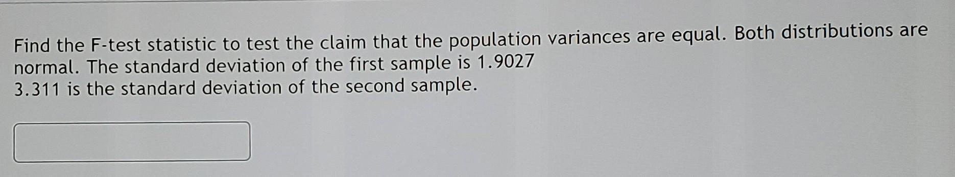 Solved Find the F-test statistic to test the claim that the | Chegg.com