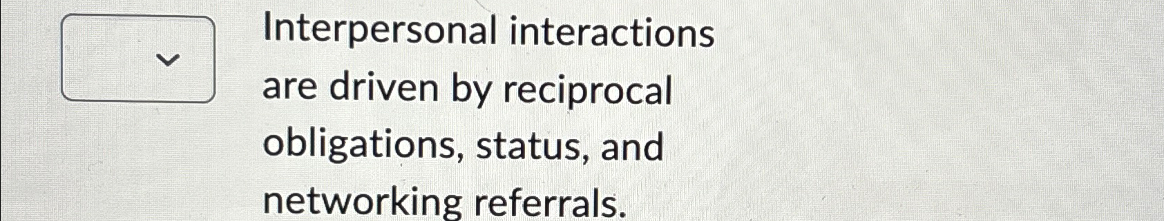 Solved Interpersonal interactions are driven by reciprocal | Chegg.com