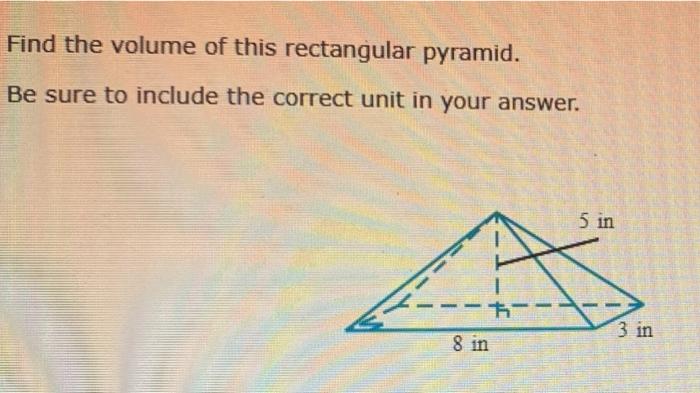 Solved Find the volume of this rectangular pyramid. Be sure | Chegg.com