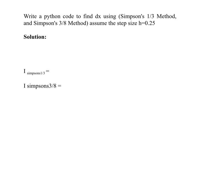 Solved Write a python code to find dx using (Simpson's 1/3 | Chegg.com