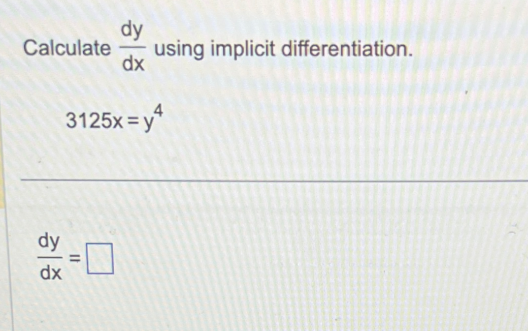 Solved Calculate dydx ﻿using implicit | Chegg.com