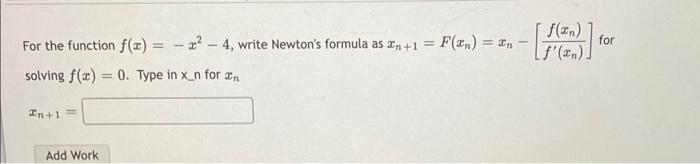 Solved For the function f(x)=−x2−4, write Newton's formula | Chegg.com