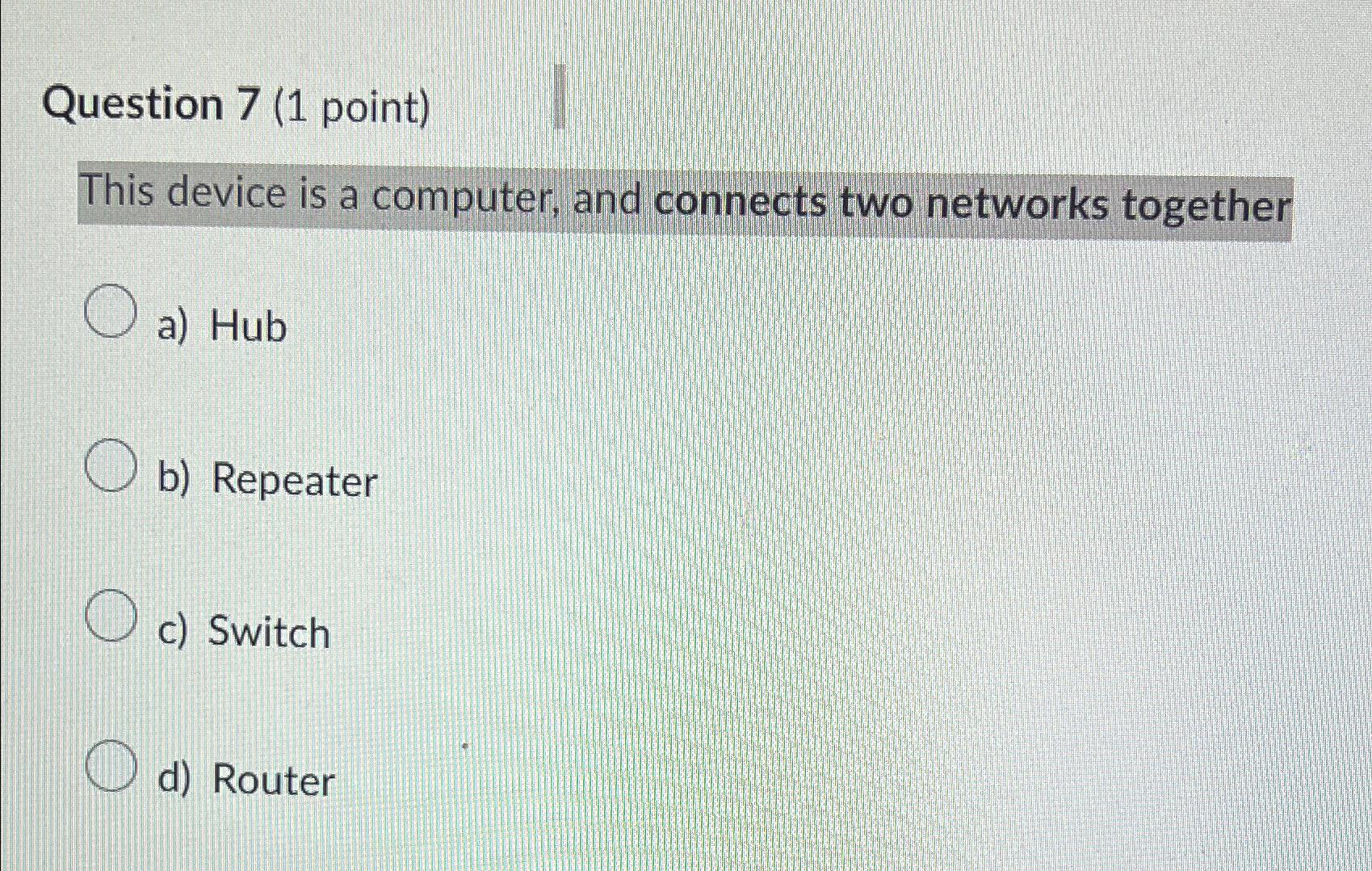 Solved Question 7 (1 ﻿point)This device is a computer, and | Chegg.com