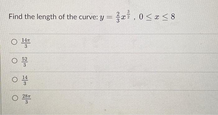 Solved Find the length of the curve: y=32x23,0≤x≤8 314π 352 | Chegg.com